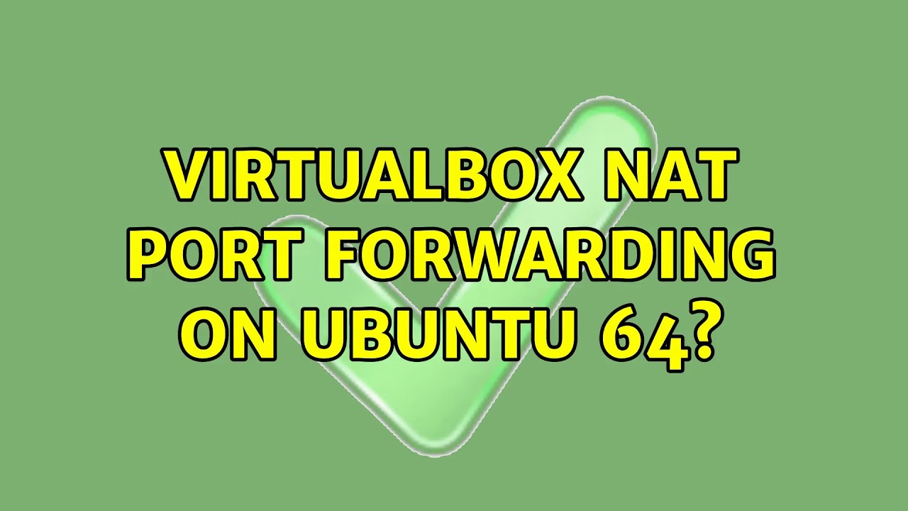 VirtualBox NAT port forwarding on Ubuntu 64? (3 Solutions!!) - YouTube