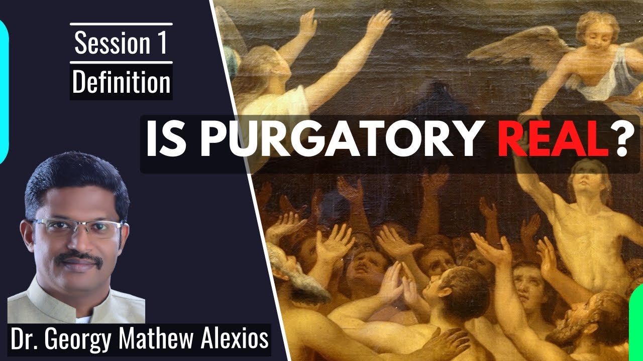 Is Purgatory Real? | Session 1 | Definition || Pr. Dr. Georgy Mathew ...
