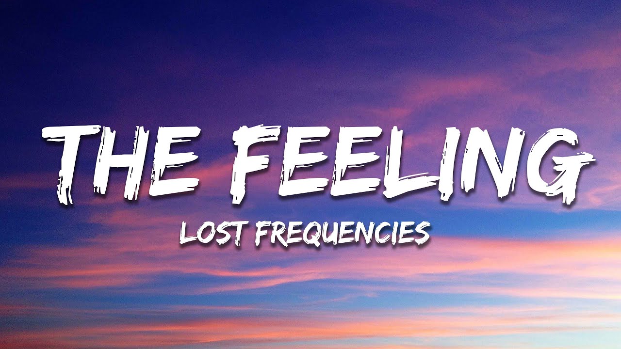Lost Frequencies - The Feeling (Lyrics) - YouTube