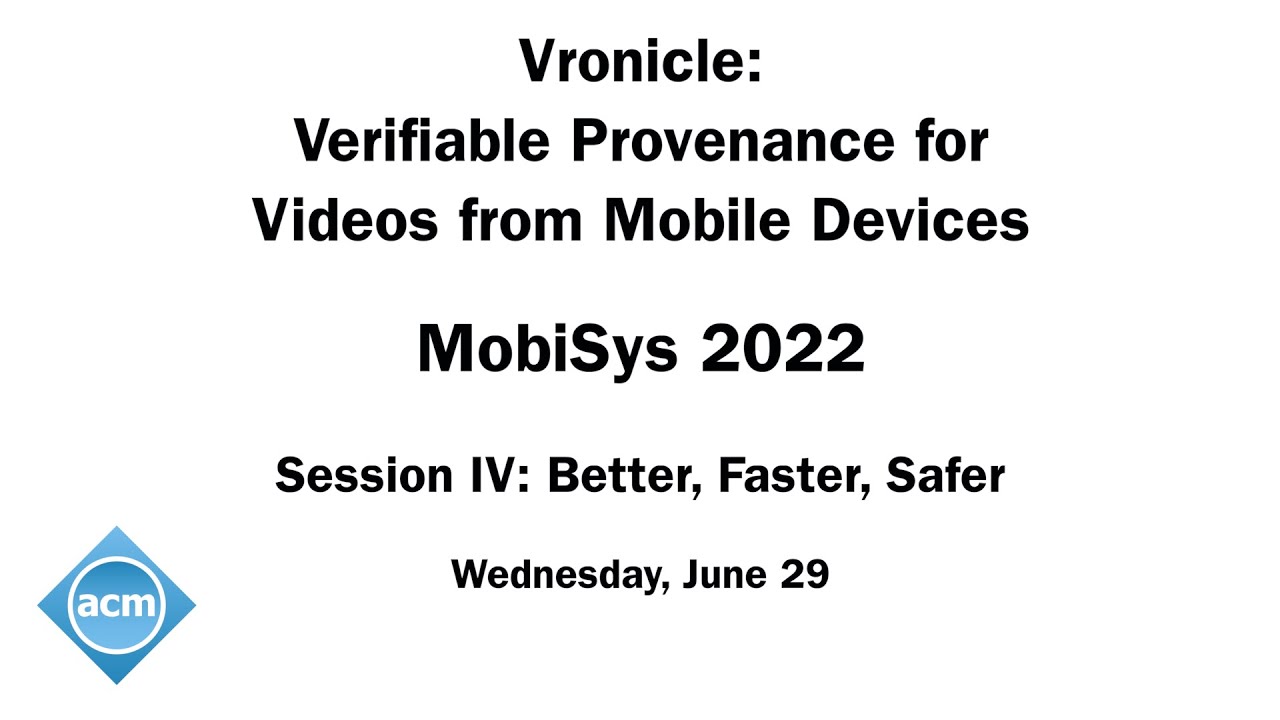 MobiSys 2022 - Vronicle: Verifiable Provenance for Videos from Mobile Devices - YouTube