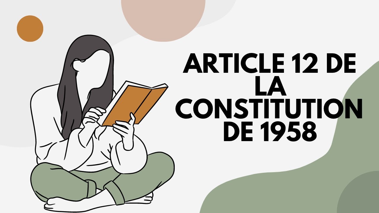 Article 12 de la Constitution de 1958 - YouTube