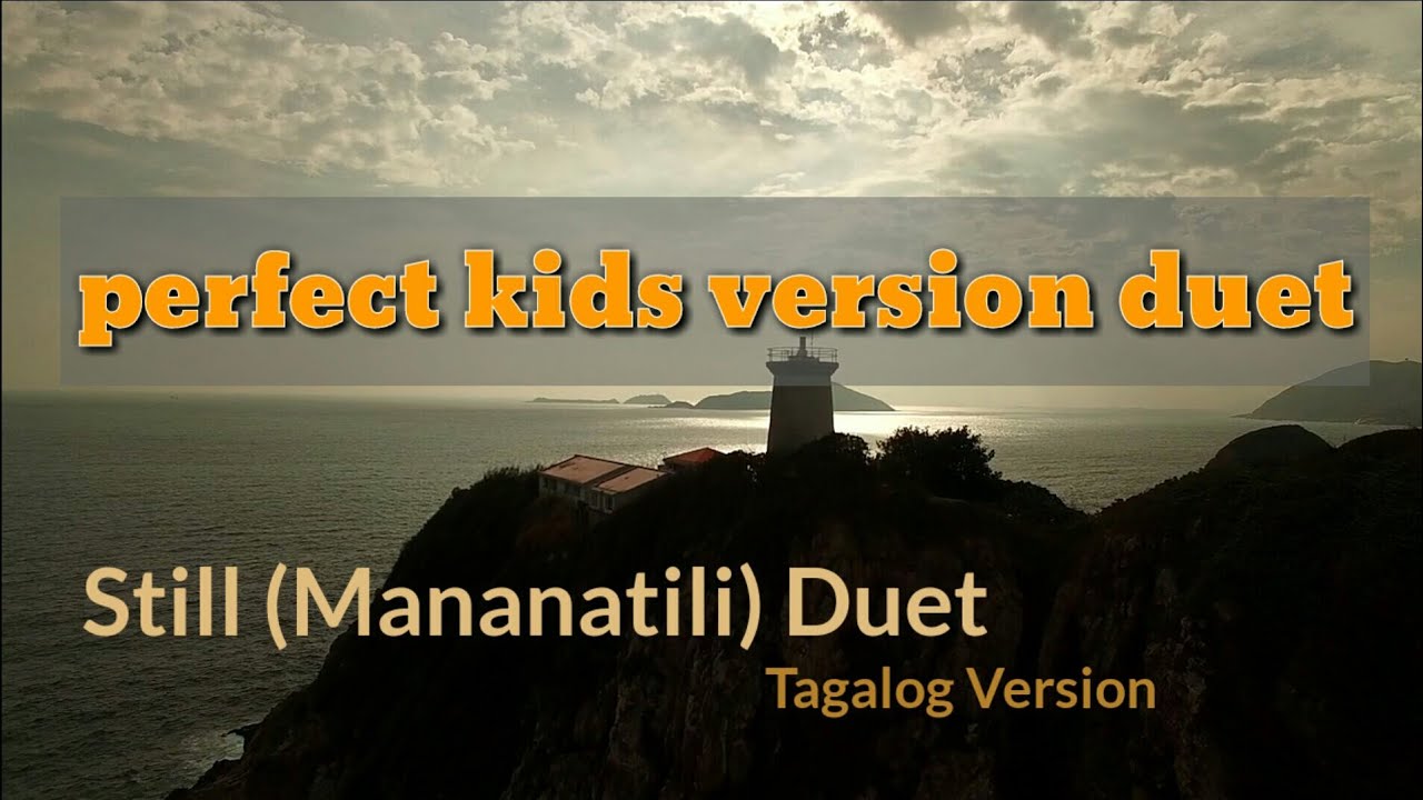 still(mananatili) tagalog version|Duet|with lyrics|child voices - YouTube