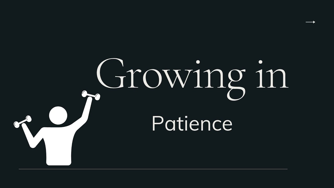 Growing in Patience - YouTube
