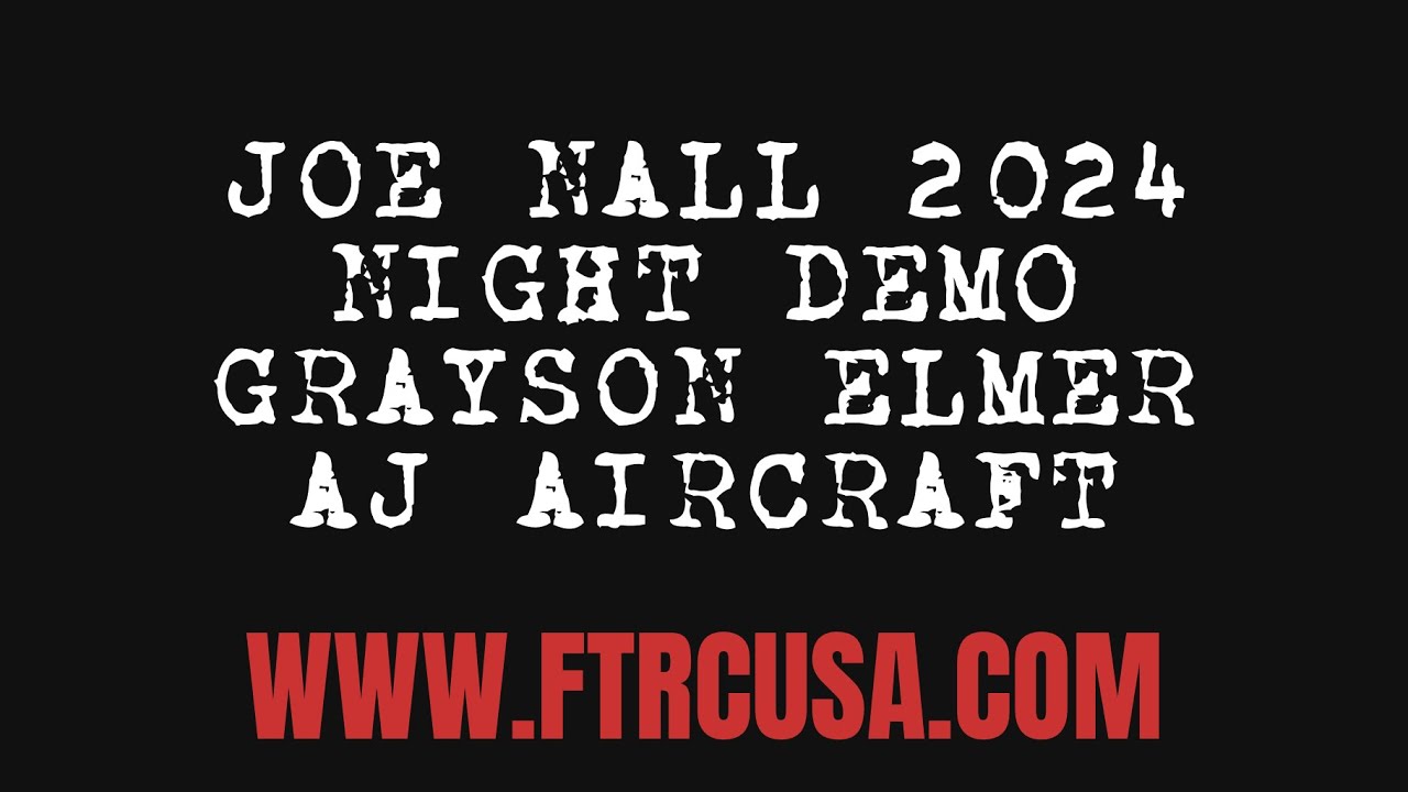 JOE NALL 2024- GRAYSON ELMER- AJ AIRCRAFT - YouTube