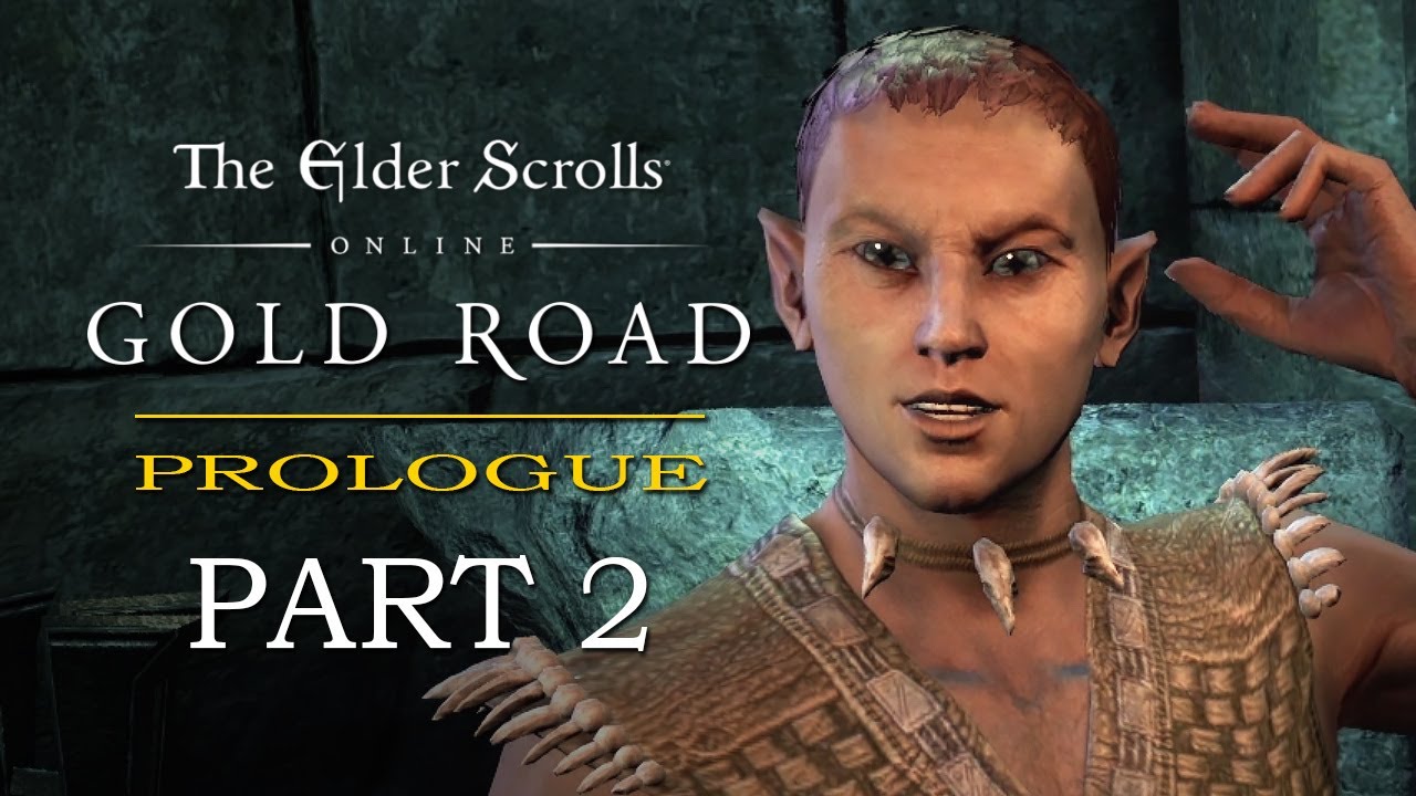 Elder Scrolls Online: Gold Road Prologue Playthrough | Part 2: The ...