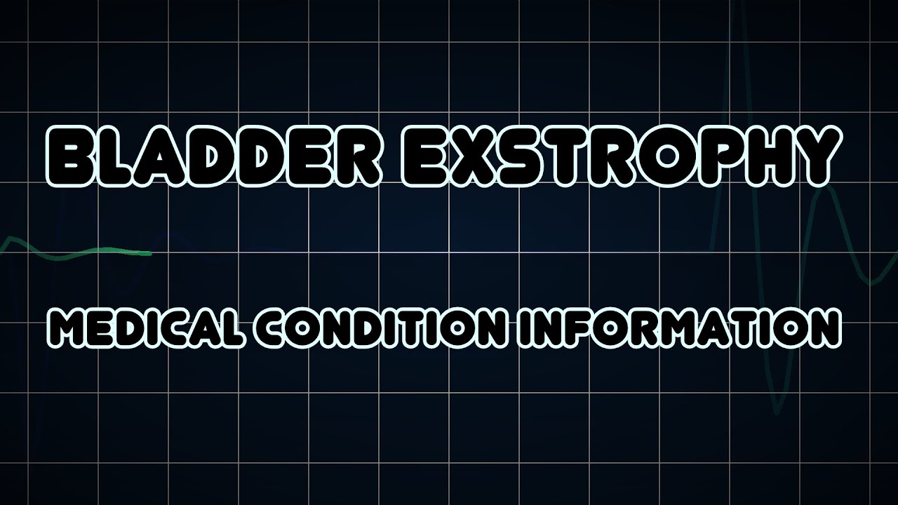 Bladder exstrophy (Medical Condition) - YouTube