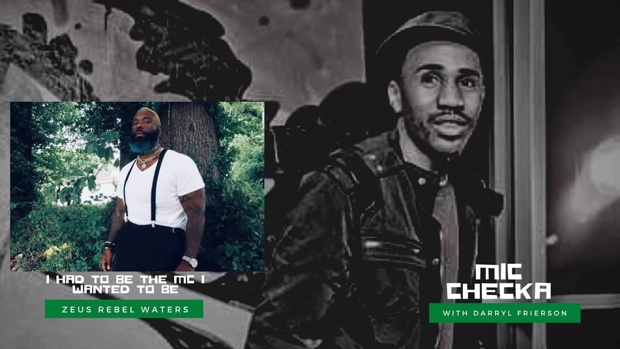 Mic Checka: I Had to Be The MC I Wanted to Be w/ Zeus Rebel Waters ...