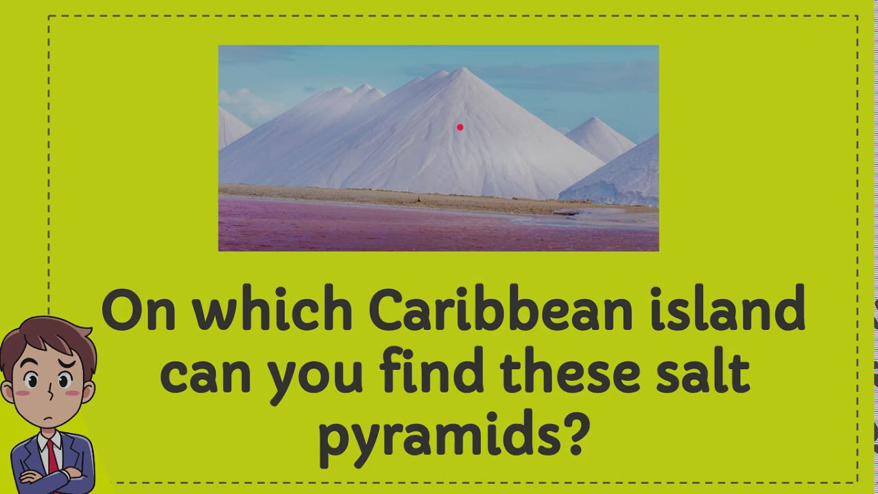 On which Caribbean island can you find these salt pyramids? - YouTube