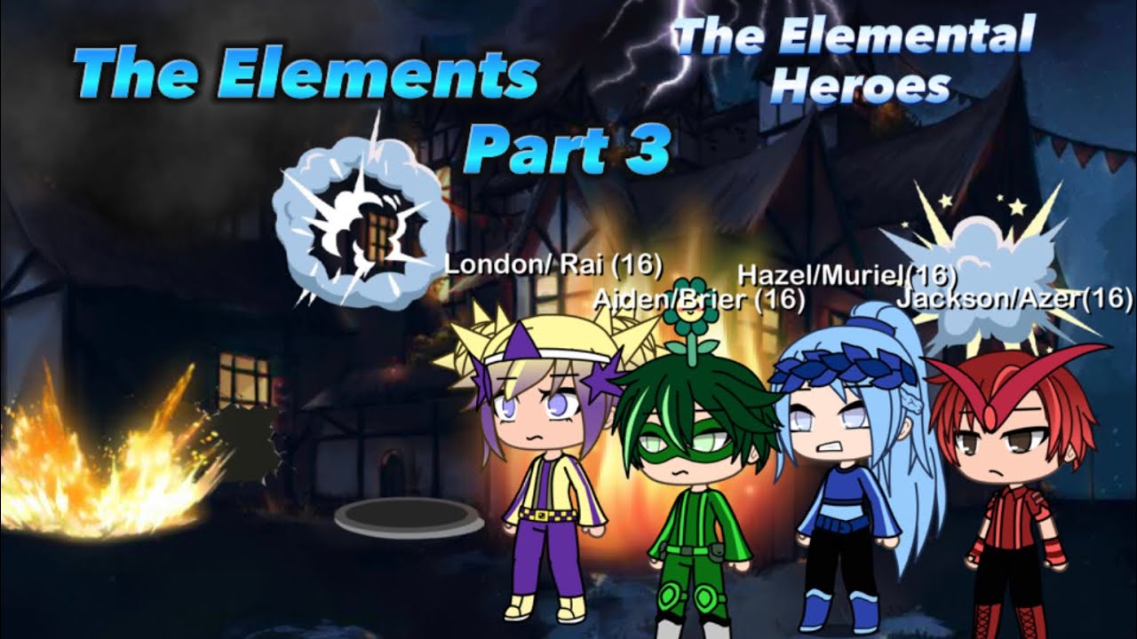 The Elements/ Gacha Life Mini Movie/ Series/ Part 3 ⚡️🔥🌊🍃 - YouTube