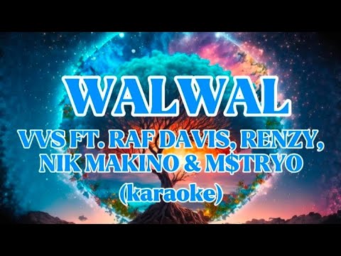 WALWAL - VVS FT. RAF DAVIS, RENZY, NIK MAKINO & M$TRYO( karaoke) - YouTube