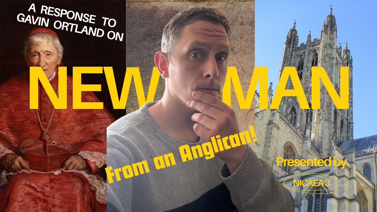 A Response to Gavin Ortlund on John Henry Newman! (An Anglican ...