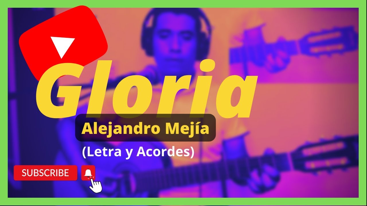 GLORIA | AUTOR ALEJANDRO MEJIA - YouTube