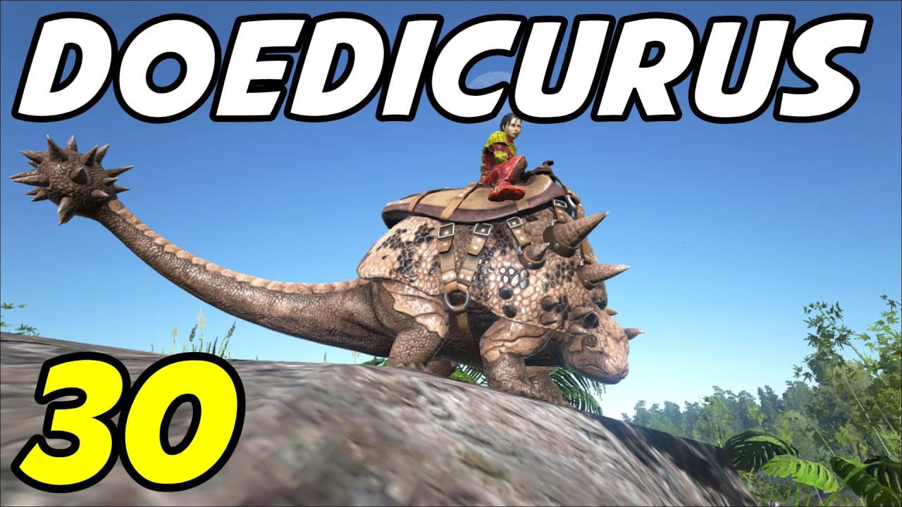 ARK Survival Evolved - E30 "Doedicurus!" (Gameplay / Playthrough ...