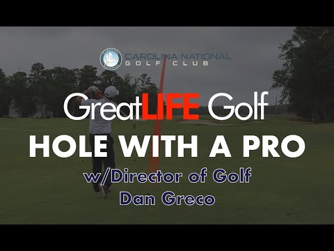 Hole w/A Pro w/ Director of Golf Dan Greco | Carolina National Golf ...