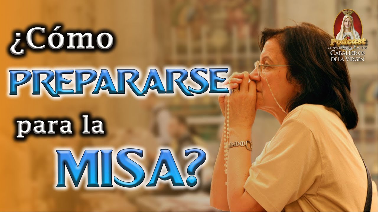 ⛪Preparación para la Santa MISA: una guía para los Católicos 🎙️38 ...