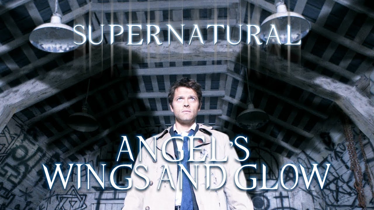 Angel's Wings and Glow | Supernatural (seasons 4-10) - YouTube