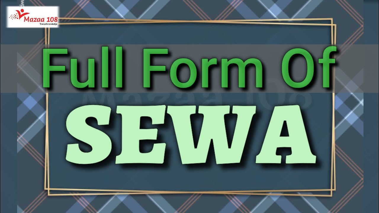 Full Form Of SEWA SEWA Stands For SEWA Means Financial Banking