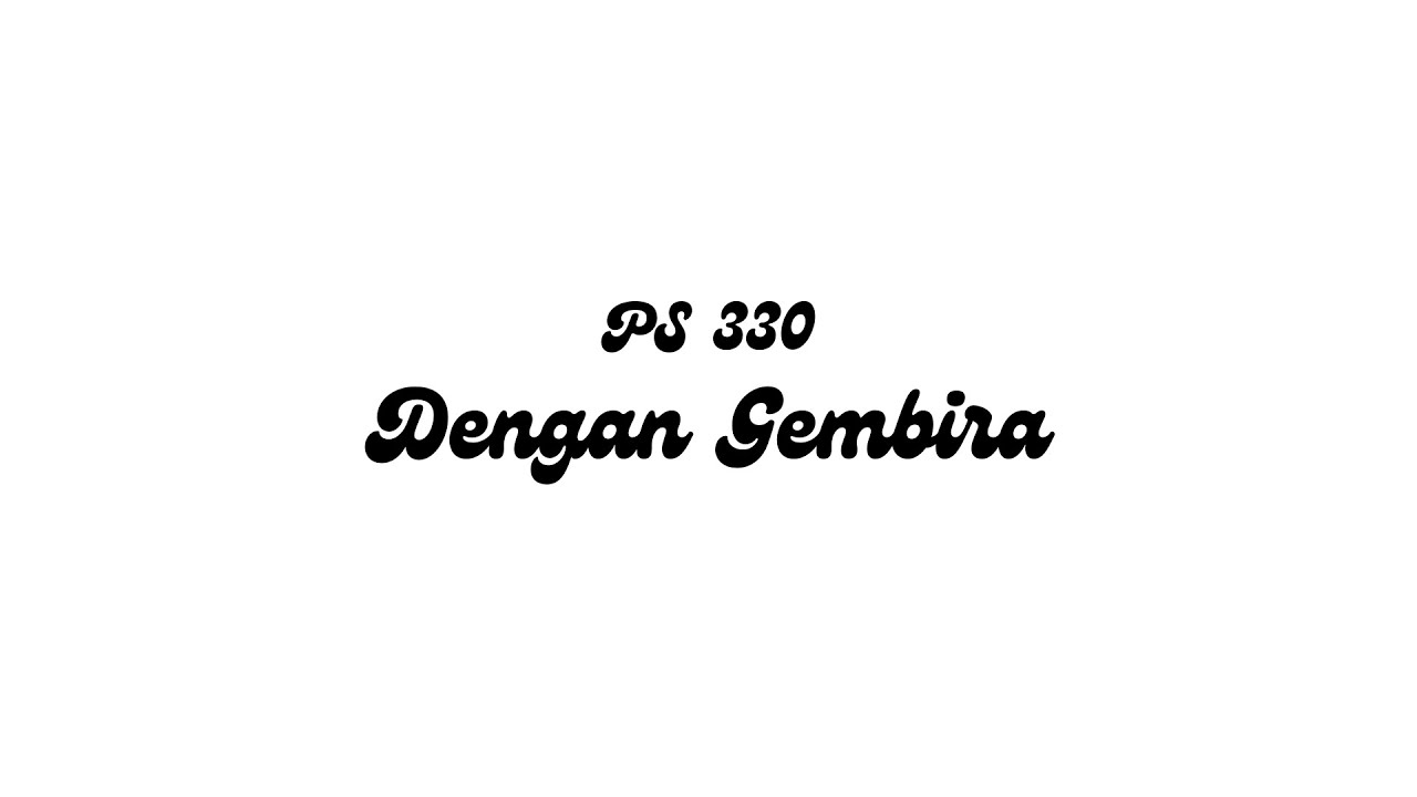 Dengan Gembira (PS 330) - YouTube