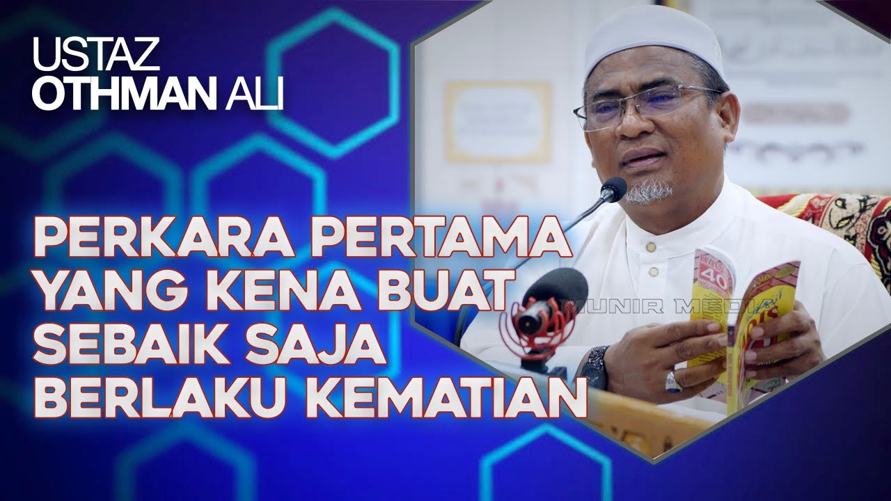 Ramai Yang Tak Tau Perkara Pertama Kena Buat Sebaik Saja Berlaku Kematian - Ustaz Othman Ali ...