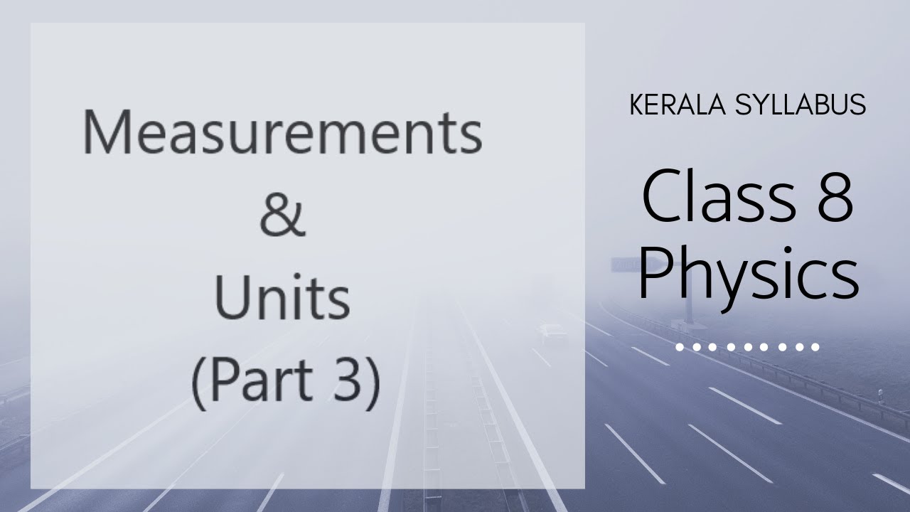 MEASUREMENTS AND UNITS STANDARD 8 KERALA SYLLABUS PHYSICS PART measurements-and-units-standard-8-kerala-syllabus-physics-part