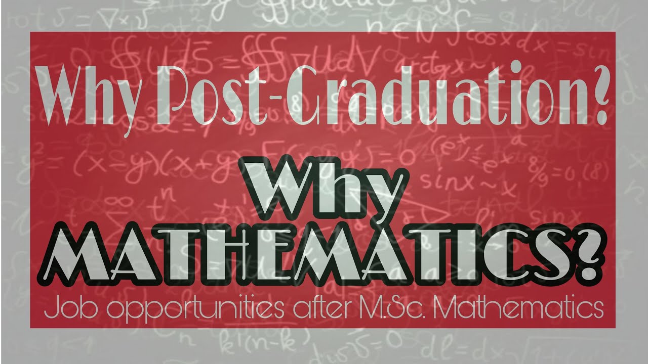 Why Post-Graduation? | Why Mathematics? | Job opportunities after M.Sc ...