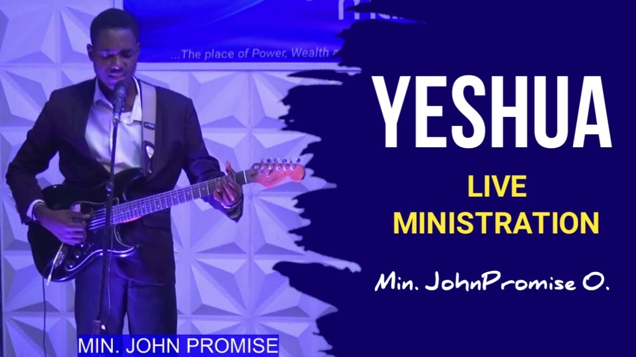YESHUA Live Ministration || Min. John Promise O. || POWERFUL || # ...