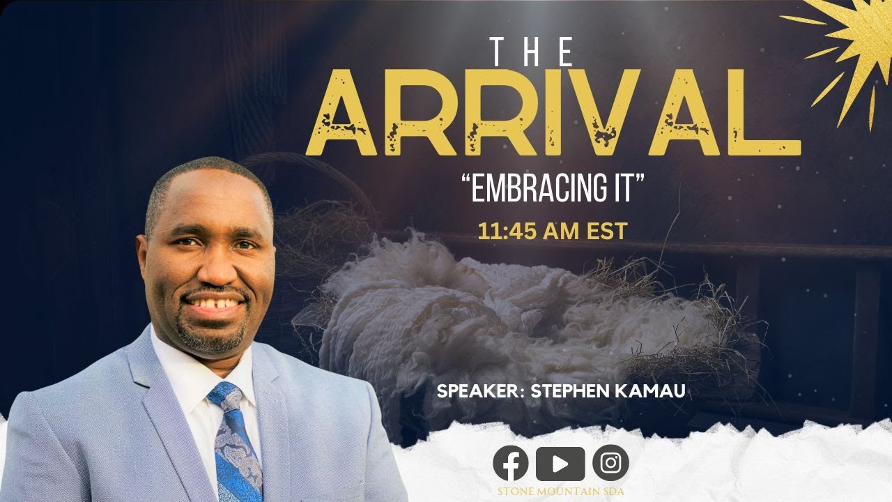“Embracing It” I The Arrival | Elder Stephen Kamau | Sabbath Worship | 12/9/23 - YouTube