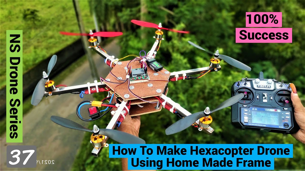 How To Make Hexacopter Drone Using Home Made Frame | NS Drone Series 37 ...