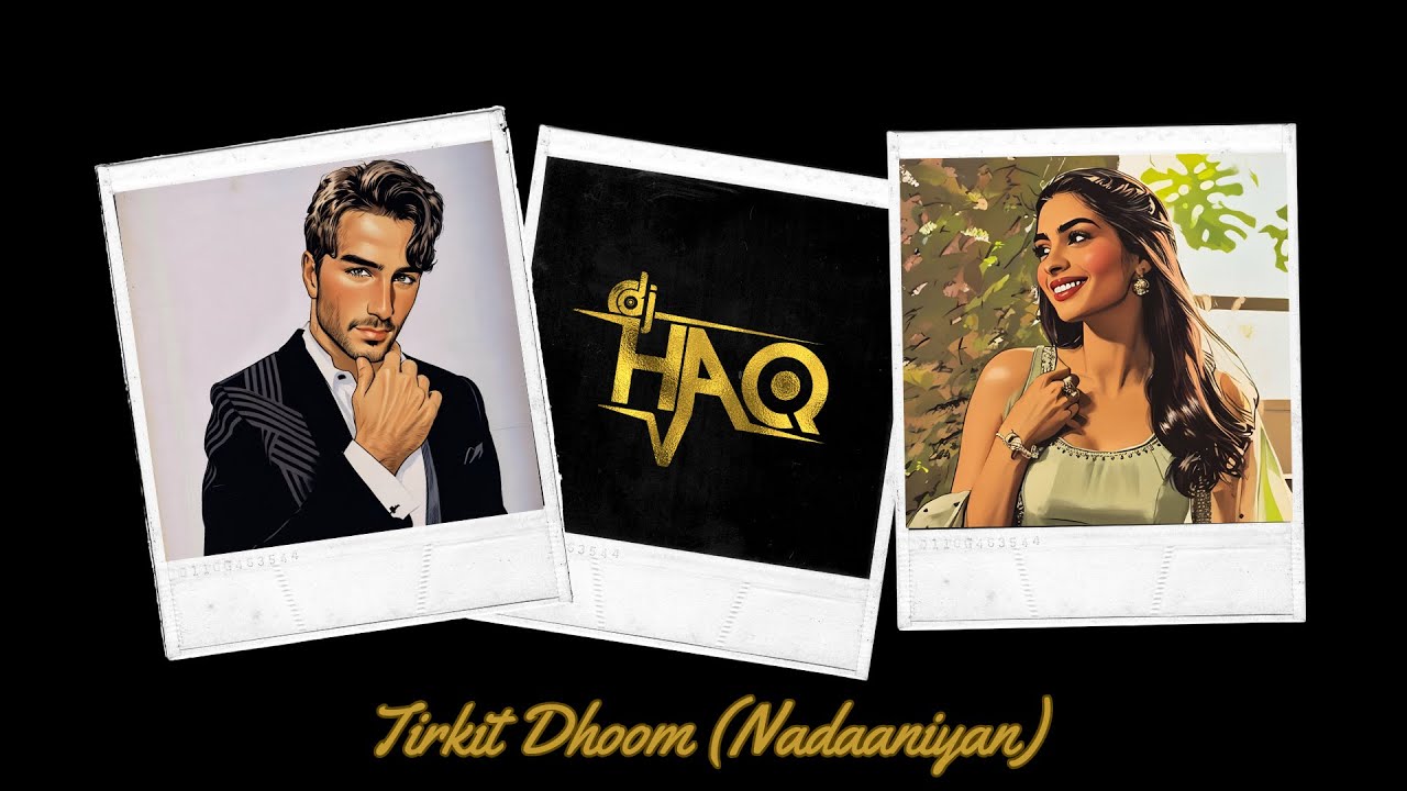 Tirkit Dhoom | Nadaaniyan | DJ Haq | Ibrahim Ali Khan | Khushi Kapoor ...