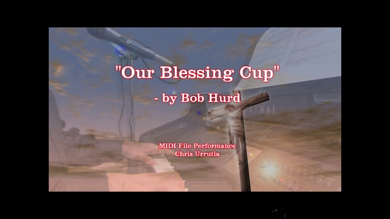 Our Blessing Cup - Bob Hurd - YouTube