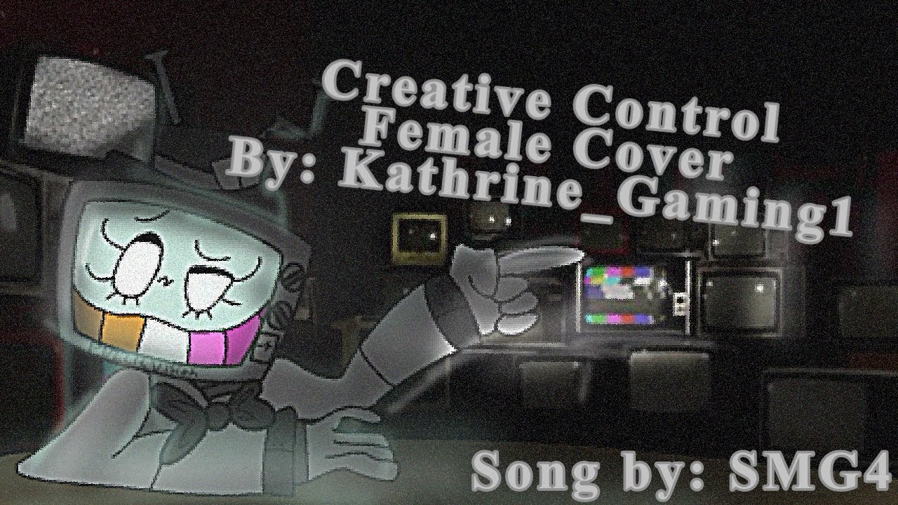 Creative Control Female Cover💗 Song by: SMG4 - YouTube
