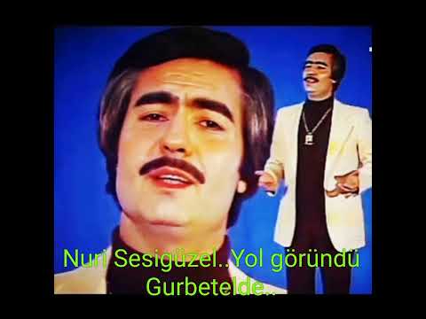 Nuri Sesigüzel..Yol Göründü gurbetele..Anam Hakkını helal et..
