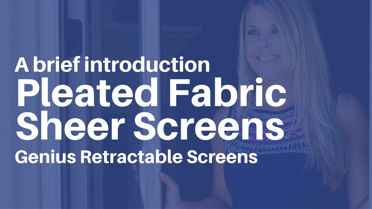 Genius Retractable Screens - A Brief Introduction To The Pleated Fabric ...