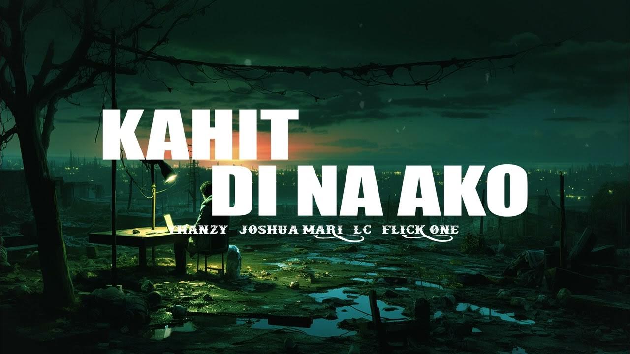 Kahit Di Na Ako - Yhanzy, Joshua Mari, LC, Flick One - YouTube