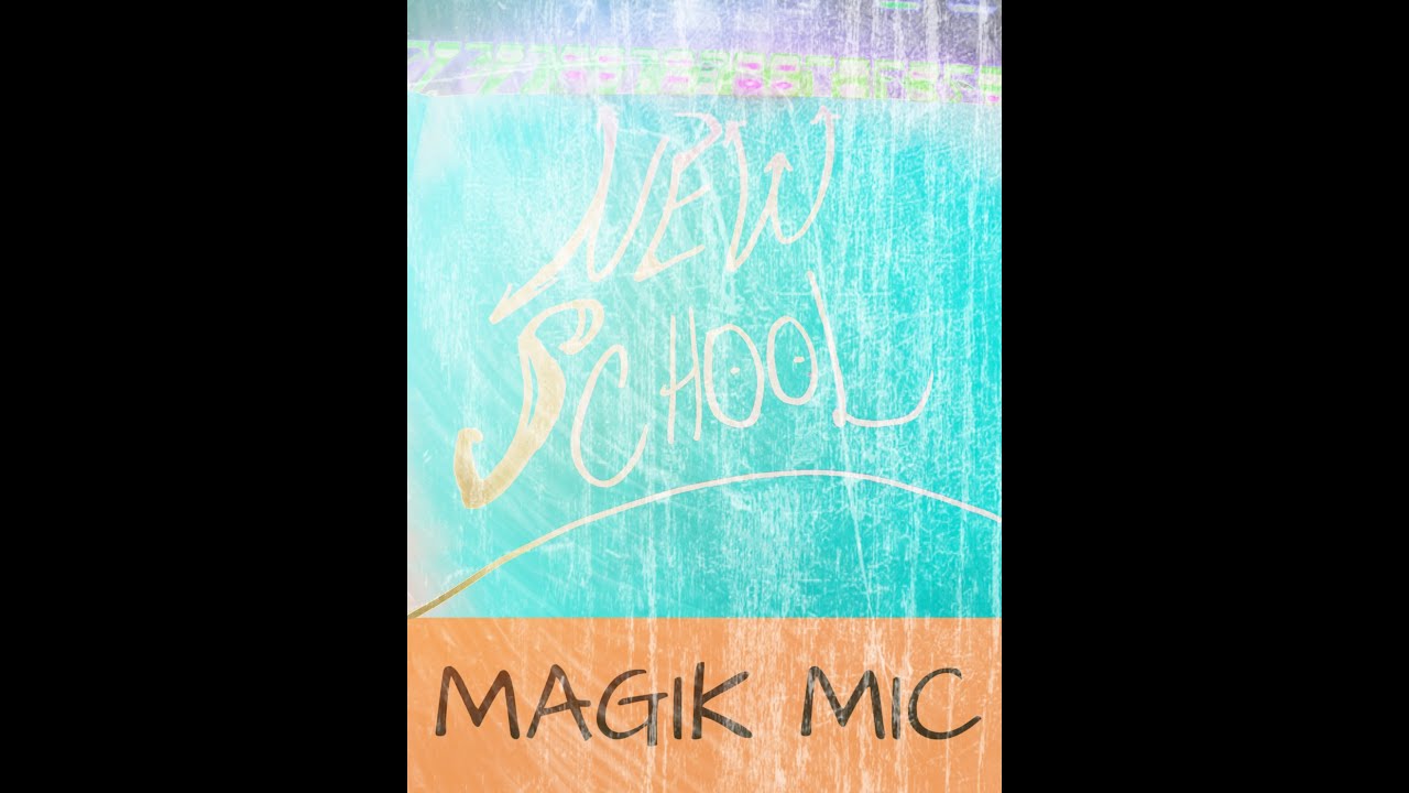 MAGIK MIC - NEW SCHOOL - YouTube