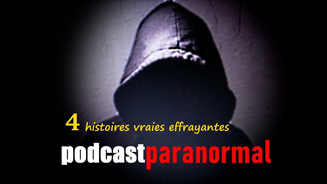 4 HISTOIRES EFFRAYANTES à ÉCOUTER-histoires vraies paranormales-podcast ...