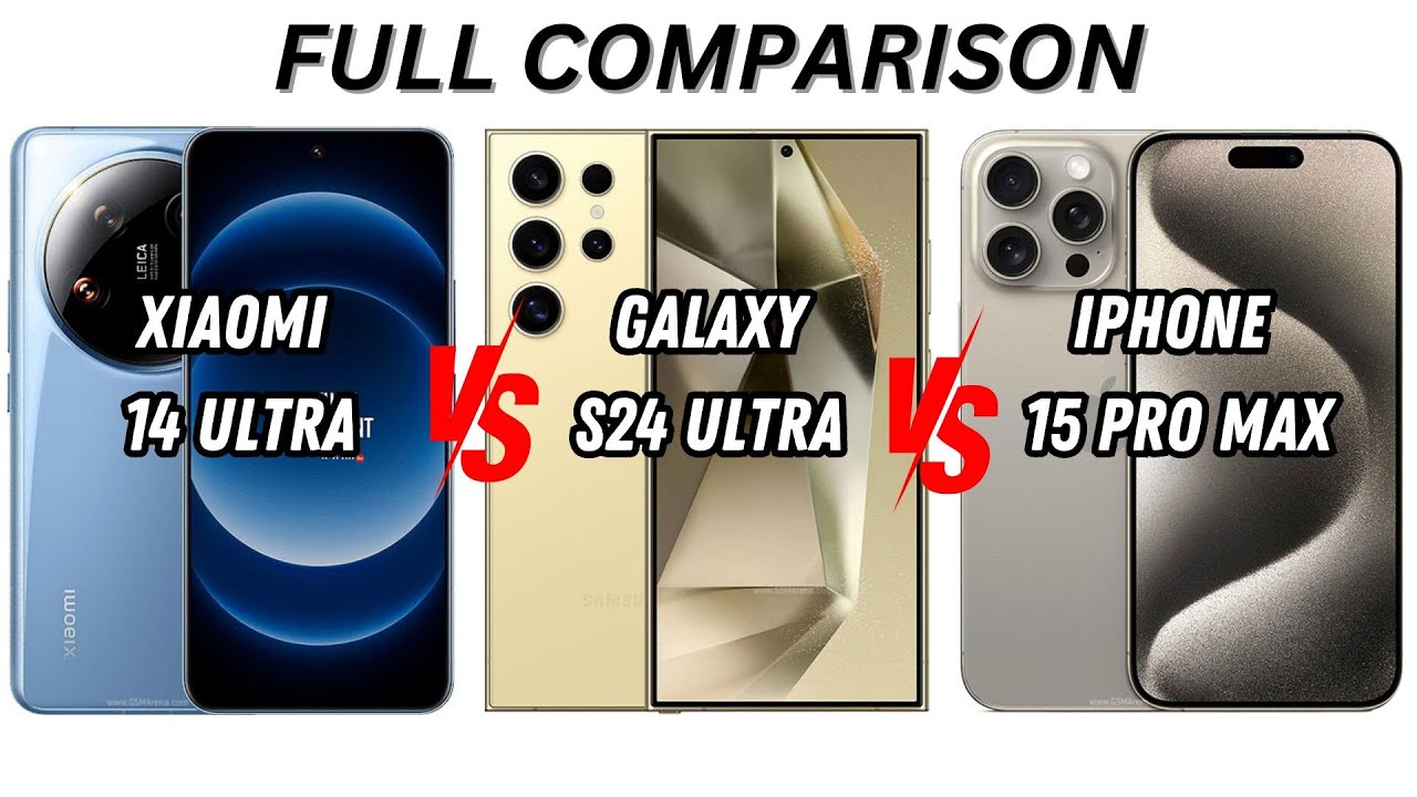 Xiaomi 14 Ultra vs Samsung Galaxy S24 Ultra vs Apple iPhone 15 Pro Max ...