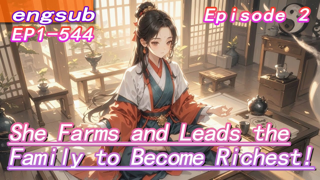 2:[fulfilling story]Reborn to Cultivate,She Farms and Leads the Family ...