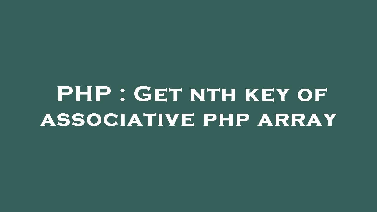 Php Get Nth Key Of Associative Php Array Youtube