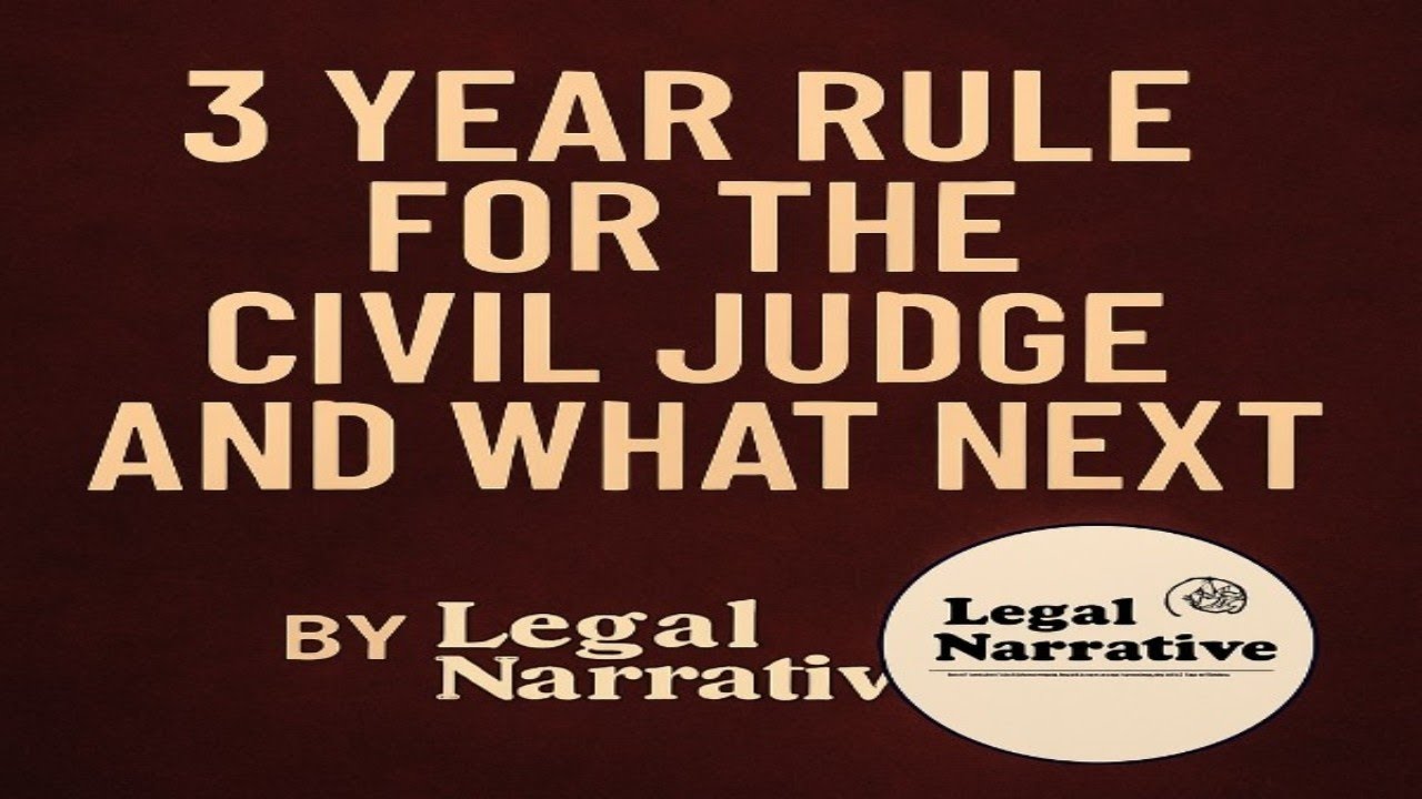 3 Year Rule for the Civil Judge(JD) And What Next By Legal Narrative ...