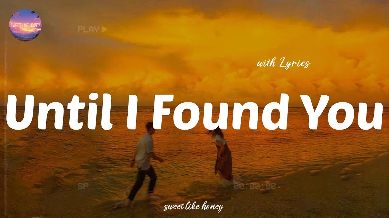 Until I Found You - Romantic Love Song | sweet like honey - YouTube
