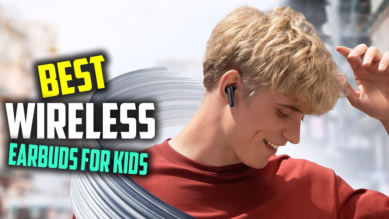 Top 5 Best Wireless Earbuds for Kids [Review] - Wireless & Hybrid ...