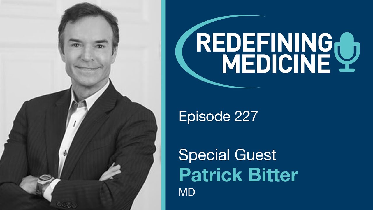 Redefining Medicine with special guest Dr. Patrick Bitter, Jr - YouTube