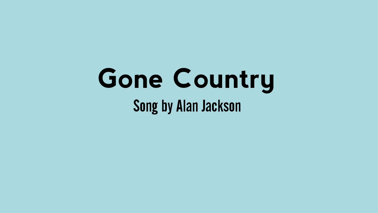 Gone Country - Alan Jackson (lyrics) - YouTube