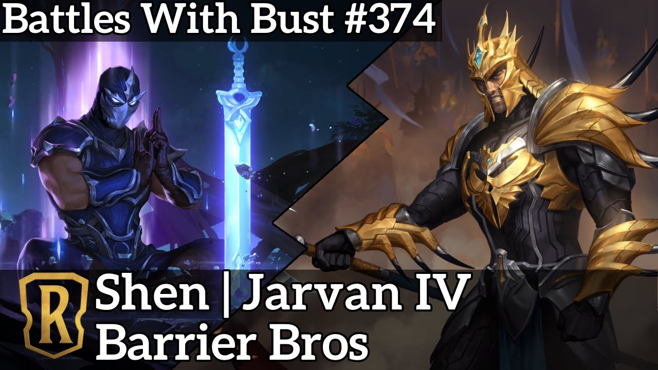 Shen Jarvan - Barrier Bros - Legends of Runeterra - Battles with Bust ...