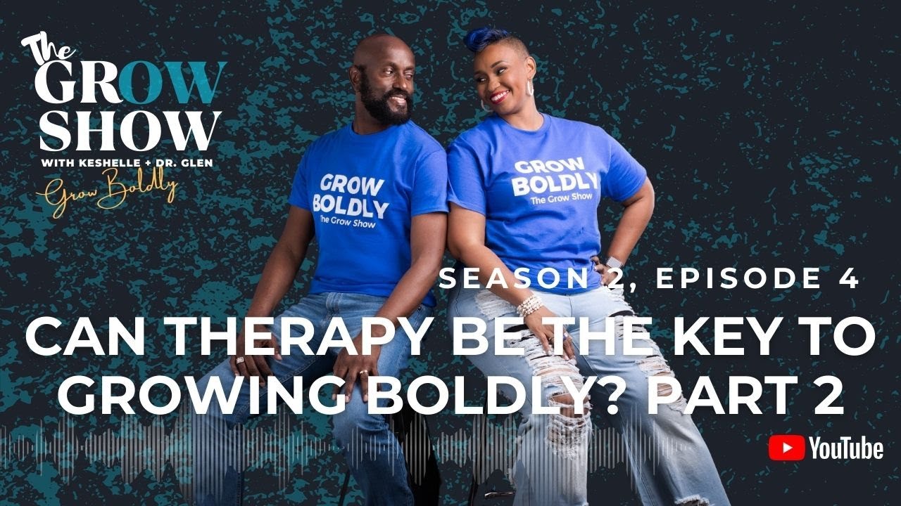 The Grow Show Podcast S2 E4 l Can Therapy be the Key to Growing Boldly ...