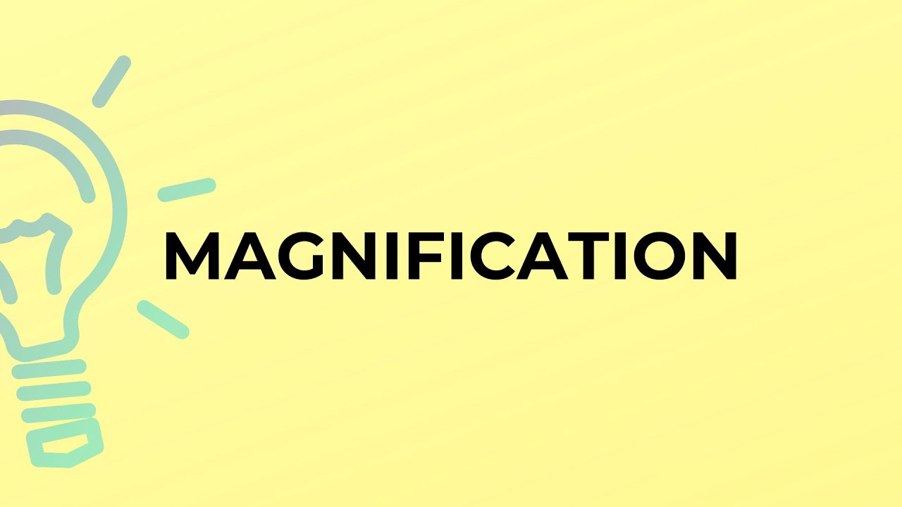 What is the meaning of the word MAGNIFICATION? - YouTube