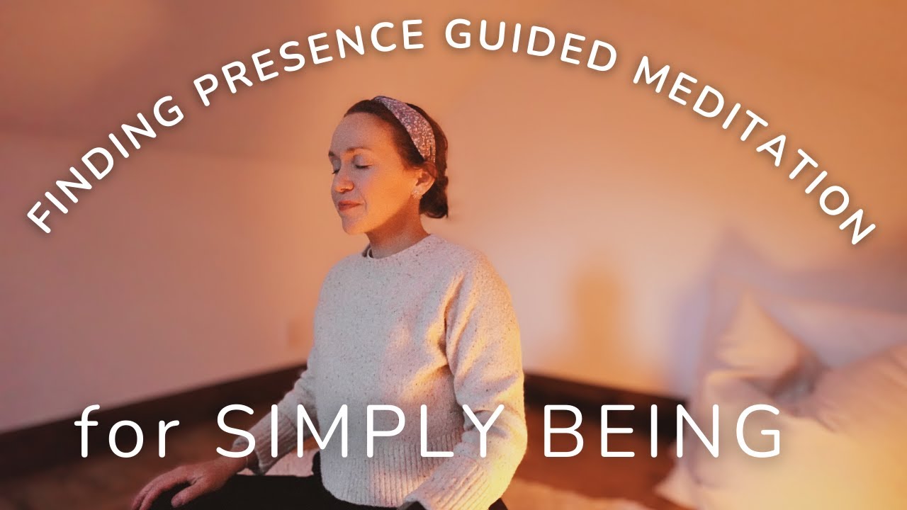 Simply Being & Finding Presence: A Guided Meditation. - YouTube