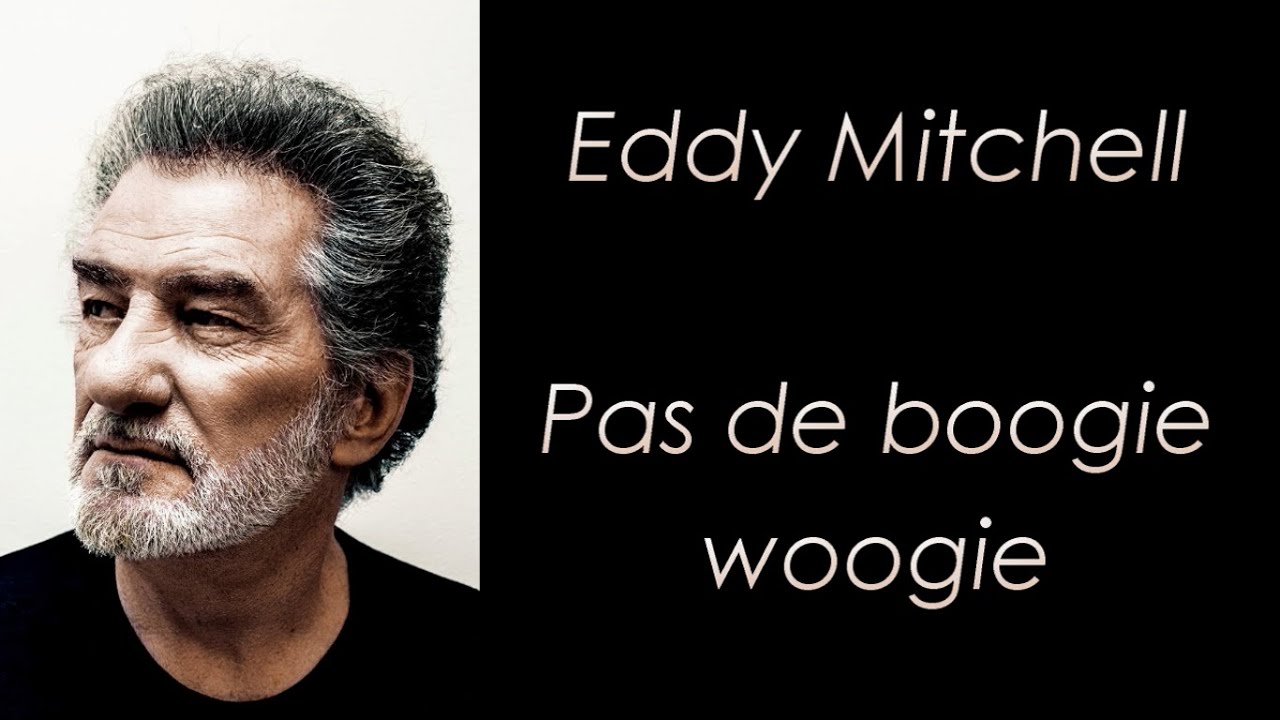 Eddy Mitchell - Pas de boogie woogie - Paroles - YouTube