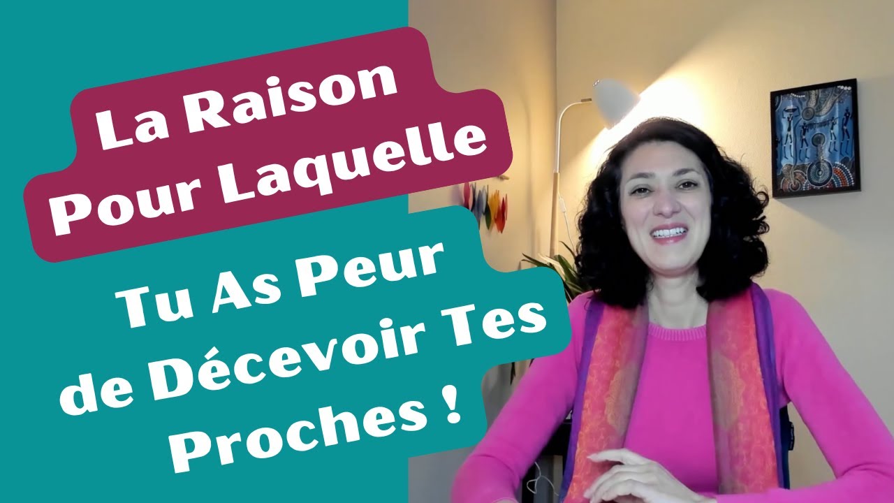 La Raison Pour Laquelle Tu As Peur de Décevoir Tes Proches ! - YouTube